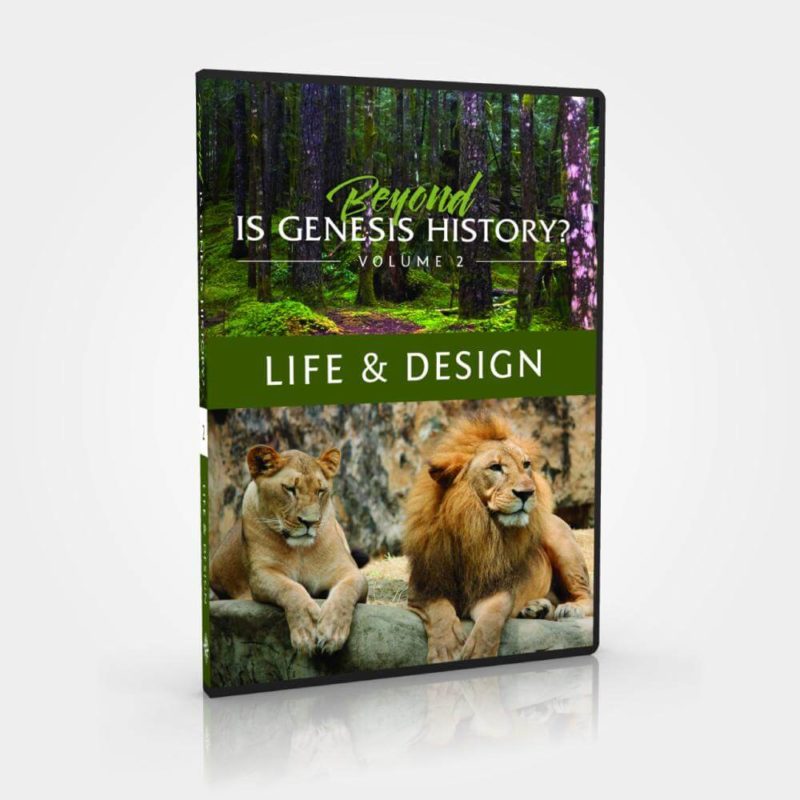 Beyond Is Genesis History? Vol 2 : Life & Design